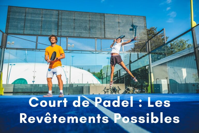 Court de Padel : les différents types de revêtement | Padel-equipement.fr